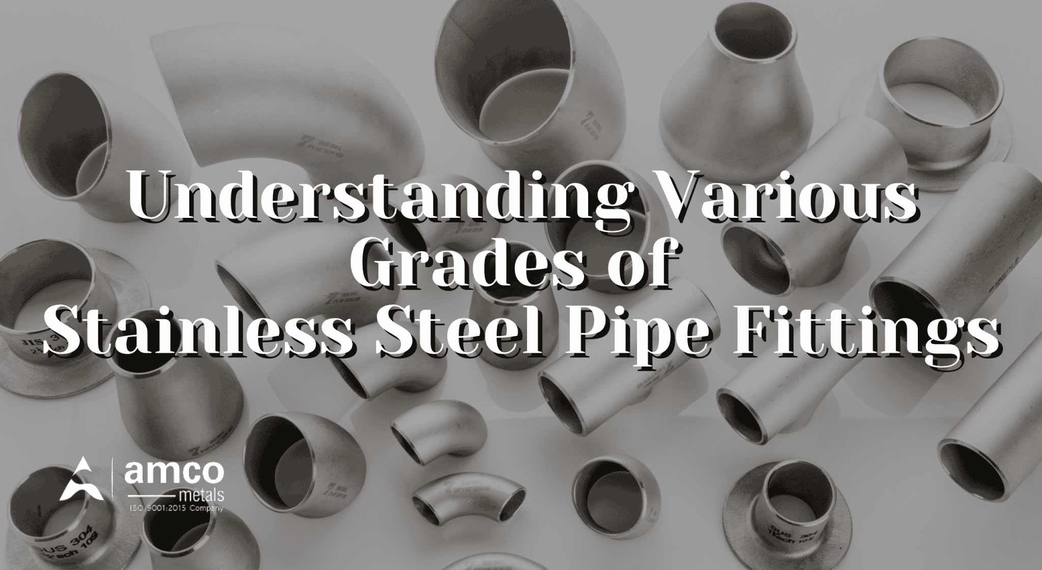 Different Grades of Stainless Steel Pipes Fittings